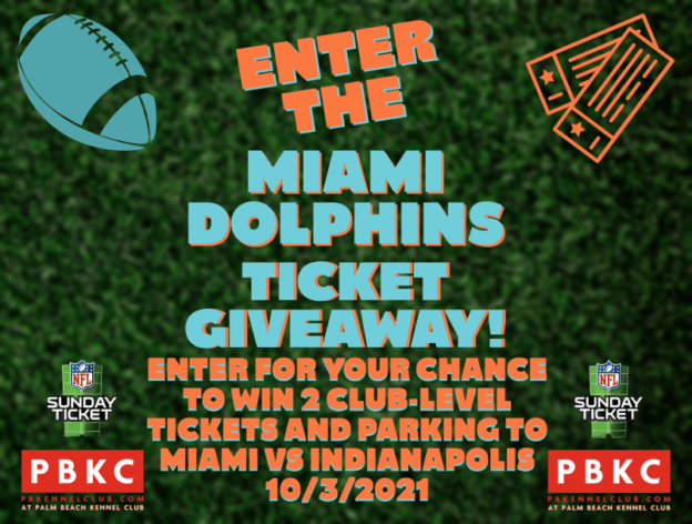 MIAMI DOLPHINS TICKET GIVEAWAY - Palm Beach Kennel Club